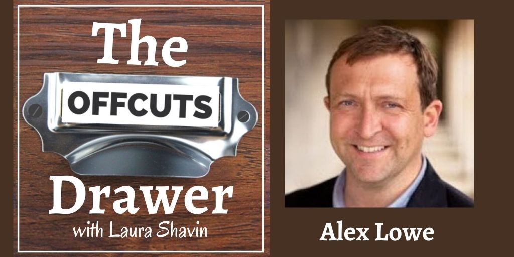 ALEX LOWE - The Offcuts Drawer - A Podcast About Writers & Writing